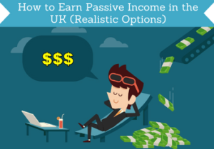 How to Earn Passive Income in the UK (10 Realistic Options)