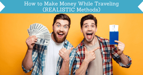 How to Make Money While Traveling (4 REALISTIC Methods)