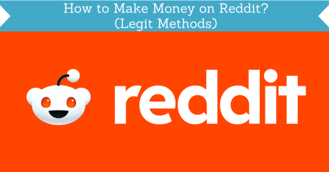 How to Make Money on Reddit? (4 Legit Methods)