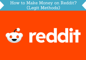 How to Make Money on Reddit? (4 Legit Methods)